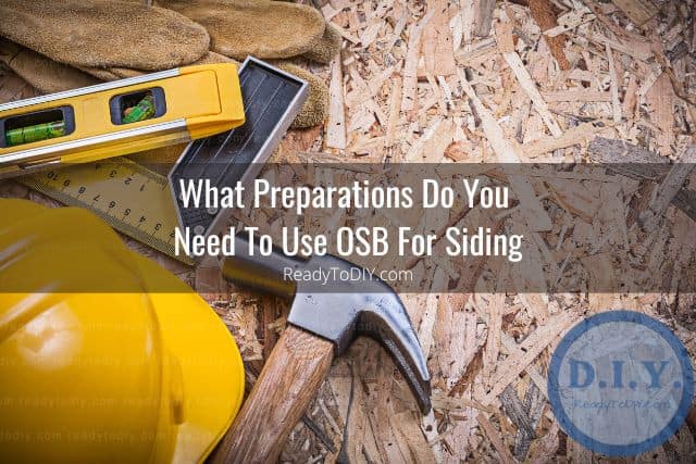 Can You Use OSB For Siding? (How To) - Ready To DIY