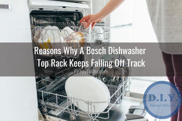Bosch Dishwasher Top Rack Falling Off Track (How to Fix) - Ready To DIY