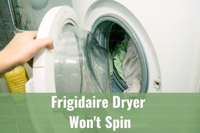 Frigidaire Dryer Won't Spin (How To Fix) - Ready To DIY
