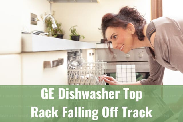 GE Dishwasher Top Rack Falling Off Track (How to Fix) - Ready To DIY
