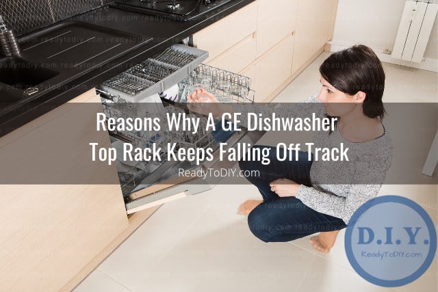 GE Dishwasher Top Rack Falling Off Track (How to Fix) - Ready To DIY