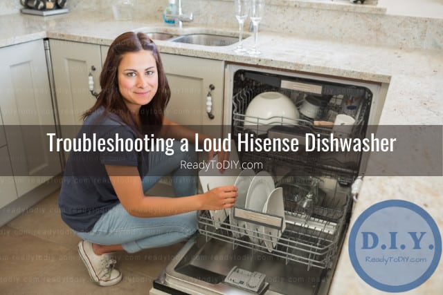 Hisense Dishwasher Making Loud Noise (How To Fix) - Ready To DIY