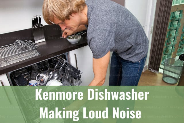 Kenmore Dishwasher Making Loud Noise (How To Fix) - Ready To DIY