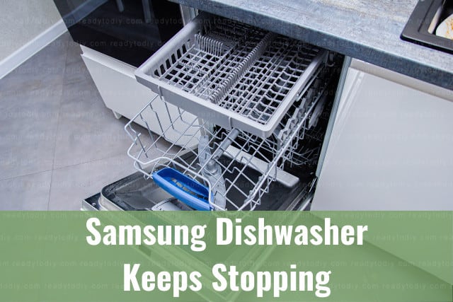 Samsung Dishwasher Keeps Stopping (How To Fix) - Ready To DIY