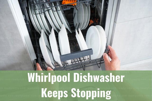 Whirlpool Dishwasher Keeps Stopping (How To Fix) - Ready To DIY