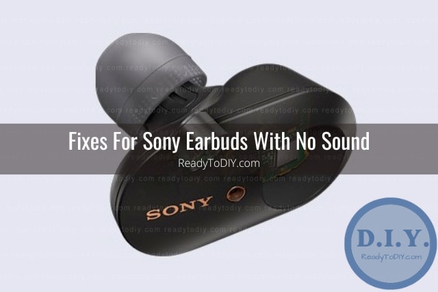Sony Earbuds Have No Sound (How to Fix) - Ready To DIY
